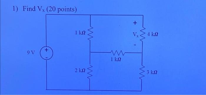 Solved 1) Find Vx (20 points) 9V + 1 ΚΩ 2 ΚΩ Μ w 1 ΚΩ + V. Μ | Chegg.com