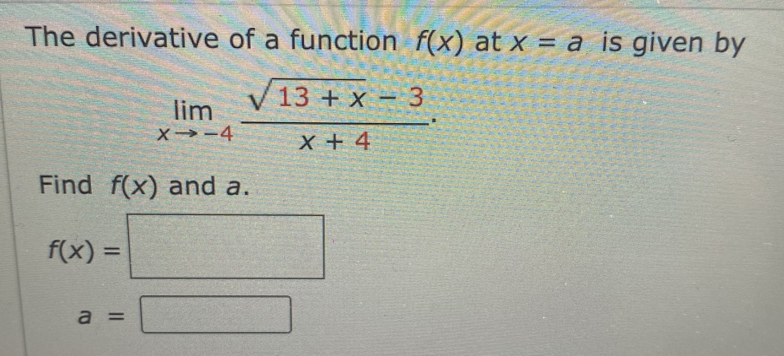 Solved The derivative of a function f(x) ﻿at x=a ﻿is given | Chegg.com