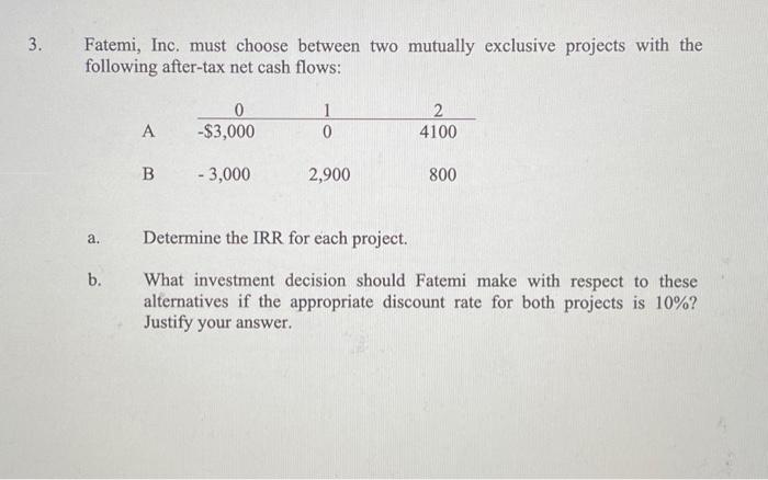 Solved Fatemi, Inc. must choose between two mutually | Chegg.com