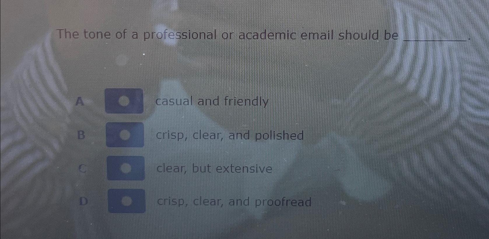 Solved The tone of a professional or academic email should | Chegg.com
