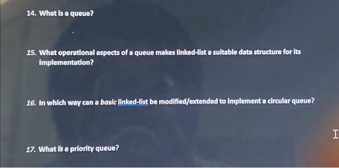 Solved 14 What Is A Queue 15 What Operational Aspects Of