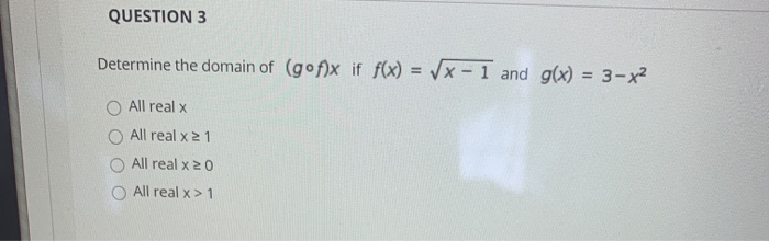 Solved QUESTION 3 Determine the domain of (gof)x if f(x) = | Chegg.com