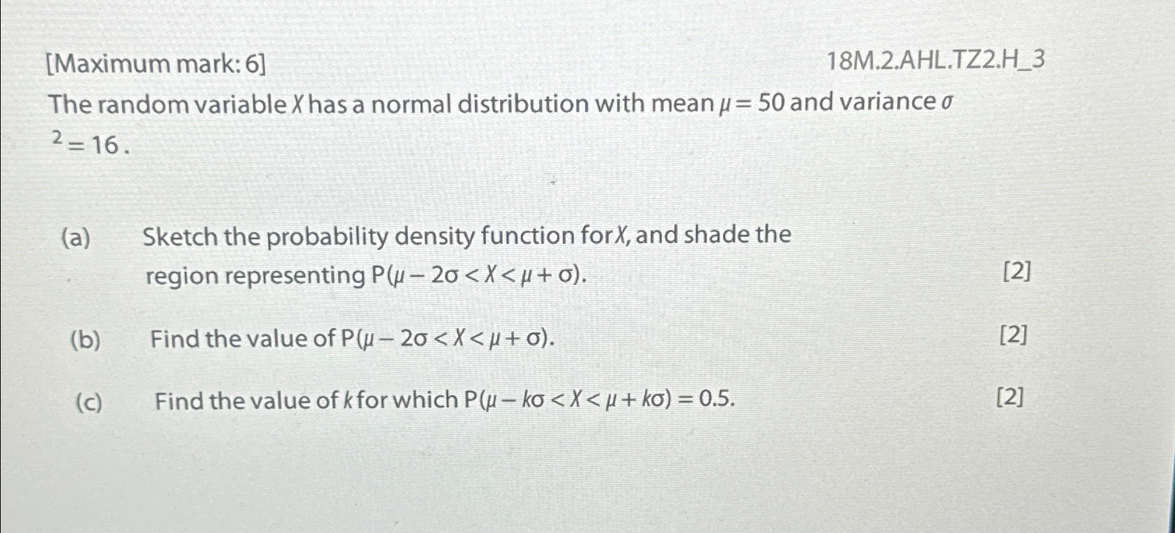 Solved [Maximum mark: 6]18M.2.AHL.TZ2.H_3The random variable | Chegg.com