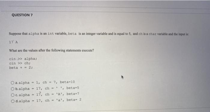 Solved QUESTION 7 Suppose that alpha is an int variable, | Chegg.com