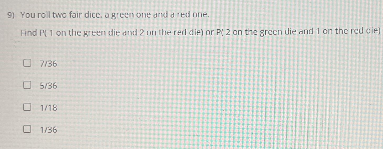 Solved You roll two fair dice, a green one and a red | Chegg.com
