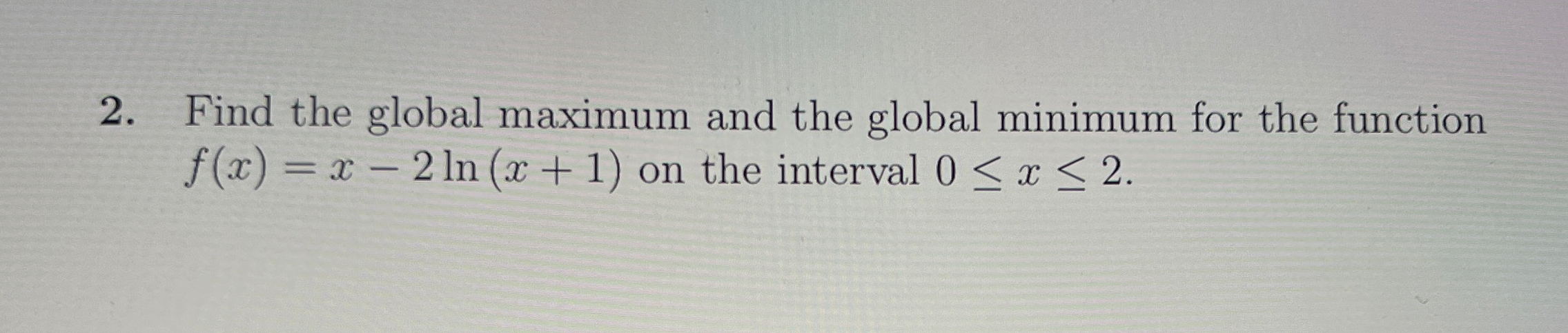 Solved Find the global maximum and the global minimum for | Chegg.com