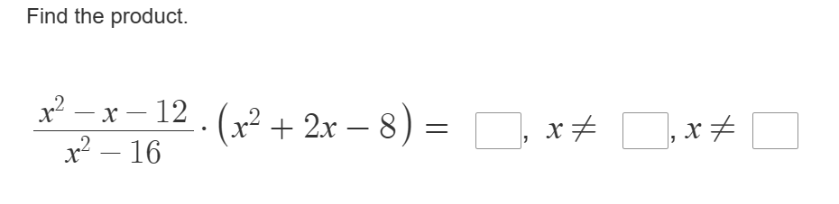 Solved Find The Product X2 X 12x2 16 X2 2x 8 X≠ X≠