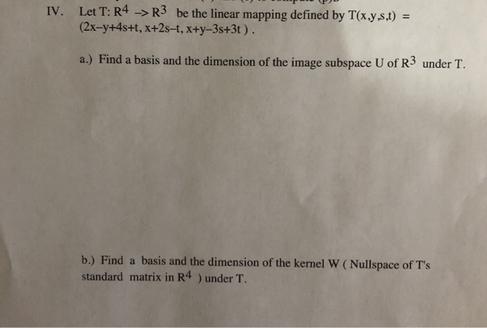 Solved IV. Let T: R4 -> R3 be the linear mapping defined by | Chegg.com