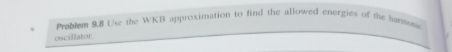 Problem 9.8 ﻿Use the WKB approximation to find the | Chegg.com