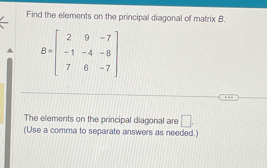 Solved Find the elements on the principal diagonal of matrix | Chegg.com