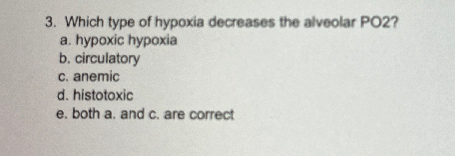 Solved Which type of hypoxia decreases the alveolar PO2?a. | Chegg.com