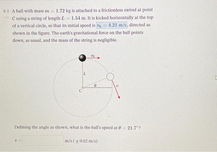 Solved 8-1 A ball with mass m=1.72 kg is attached to a | Chegg.com