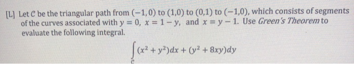 Solved [L] Let C be the triangular path from (-1,0) to (1,0) | Chegg.com