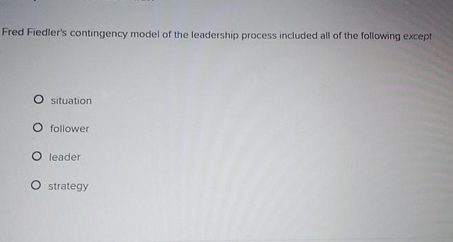 Solved Fred Fiedler's contingency model of the leadership | Chegg.com
