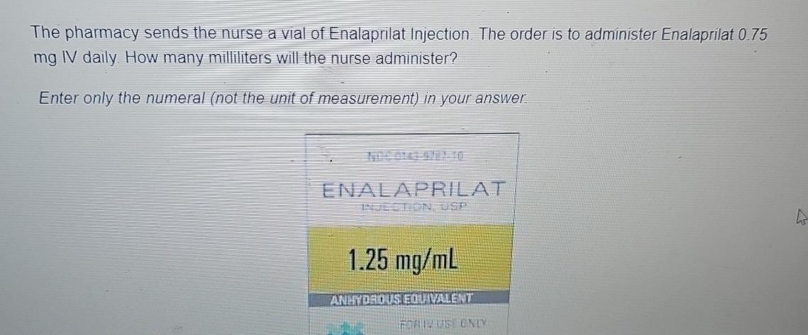 Solved The pharmacy sends the nurse a vial of Enalaprilat | Chegg.com