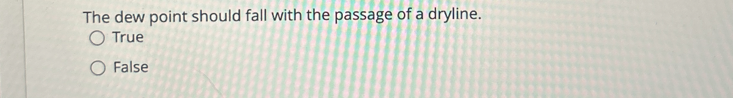 Solved The dew point should fall with the passage of a | Chegg.com