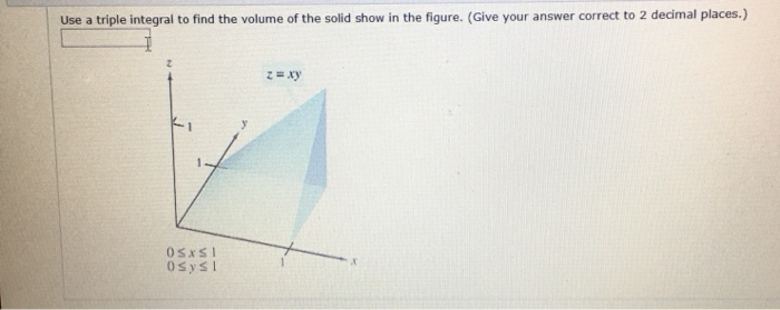 Solved Use a triple integral to find the volume of the solid | Chegg.com