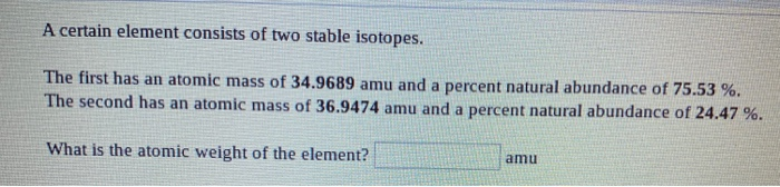 Solved A certain element consists of two stable isotopes. | Chegg.com
