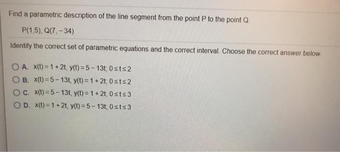 Solved Find a parametric description of the line segment | Chegg.com