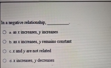 Solved In a negative relationship, q,a. ﻿as x ﻿increases, y | Chegg.com