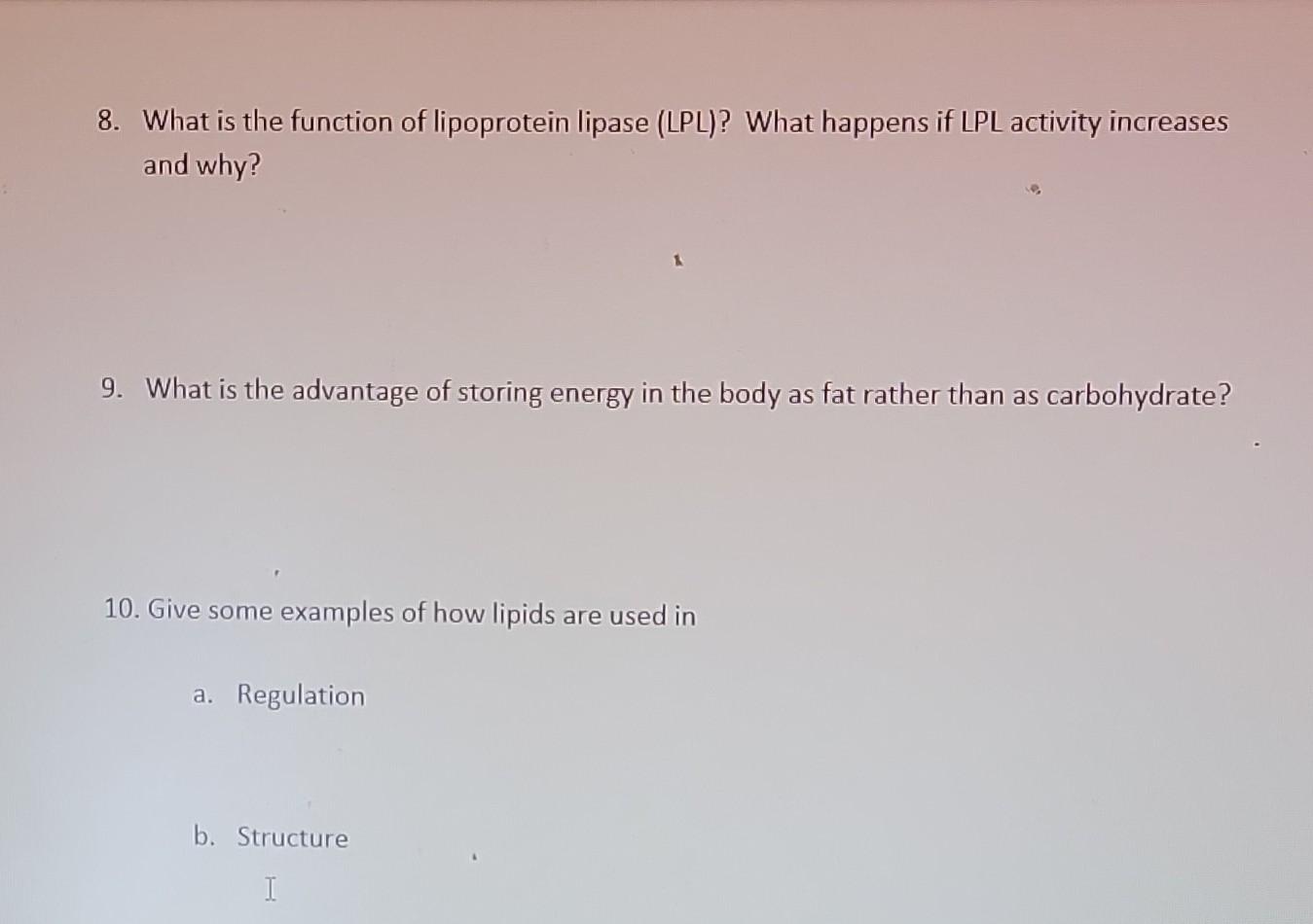 Solved 8. What is the function of lipoprotein lipase (LPL)? | Chegg.com