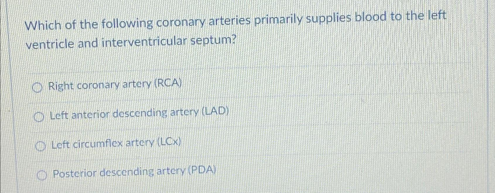 Solved Which of the following coronary arteries primarily | Chegg.com