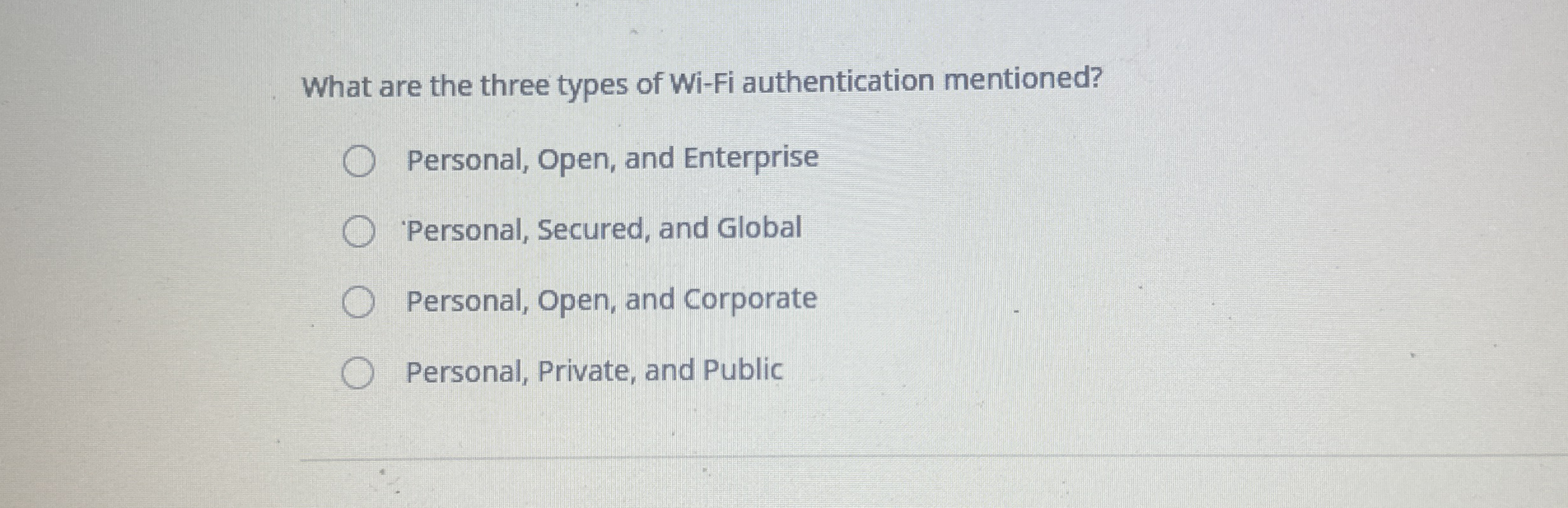 Solved What are the three types of Wi-Fi authentication | Chegg.com