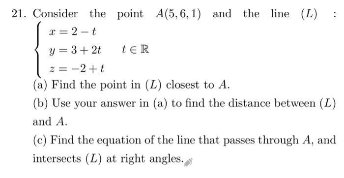 Solved 1. Consider the point A(5,6,1) and the line (L) : (a) | Chegg.com