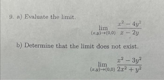 Solved 9. a) Evaluate the limit. lim(x,y)→(0,0)x−2yx2−4y2 b) | Chegg.com