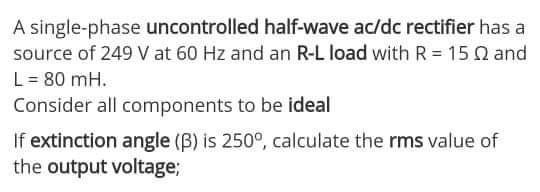 Solved A single-phase uncontrolled half-wave ac/dc rectifier | Chegg.com
