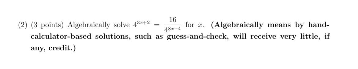 Solved (2) (3 ﻿points) ﻿Algebraically solve 43x+2=1648x-4 | Chegg.com