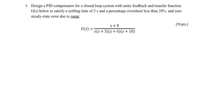Solved 1. Design a PID compensator for a closed loop system | Chegg.com