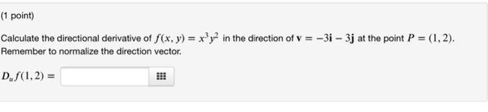 Solved (1 point) Calculate the directional derivative of | Chegg.com