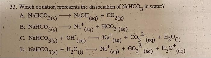 Solved A. NaHCO3(s) + CO2(8) + HCO3 (aq) - 33. Which | Chegg.com