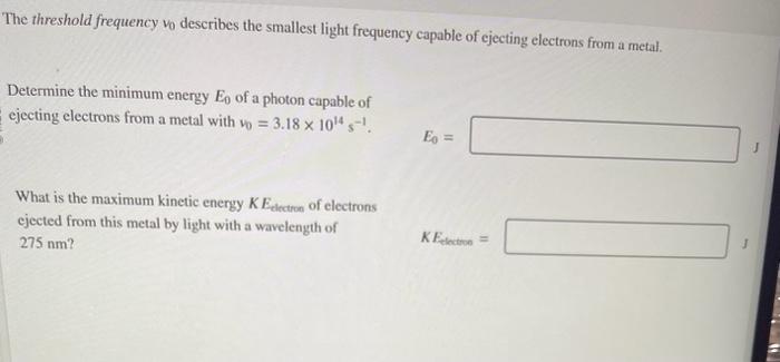 Solved The threshold frequency v0 describes the smallest | Chegg.com