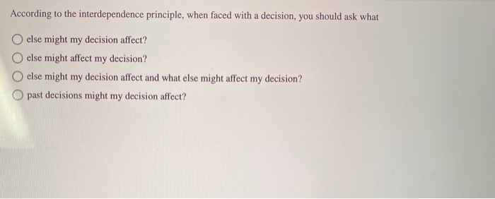 Solved According to the interdependence principle, when | Chegg.com
