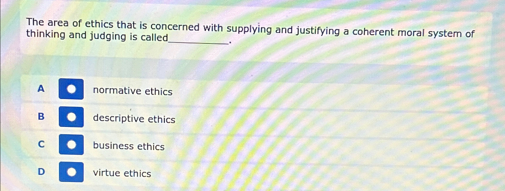 Solved The area of ethics that is concerned with supplying | Chegg.com