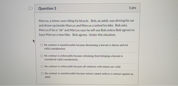 Solved Question 3 1 pts Marcus, a minor, was riding his | Chegg.com