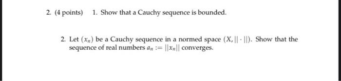 Solved 2. (4 points) 1. Show that a Cauchy sequence is | Chegg.com