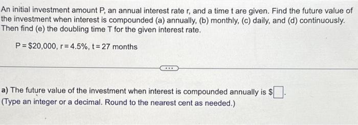 Solved An initial investment amount P, an annual interest | Chegg.com