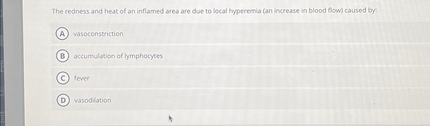 Solved The redness and heat of an inflamed area are due to | Chegg.com