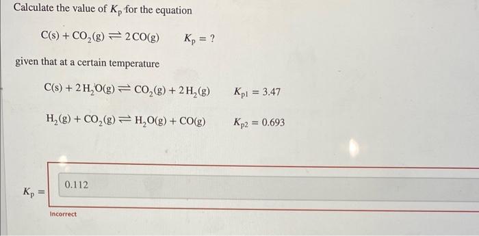 Solved Calculate the value of Kp for the equation C(s)+CO2( | Chegg.com