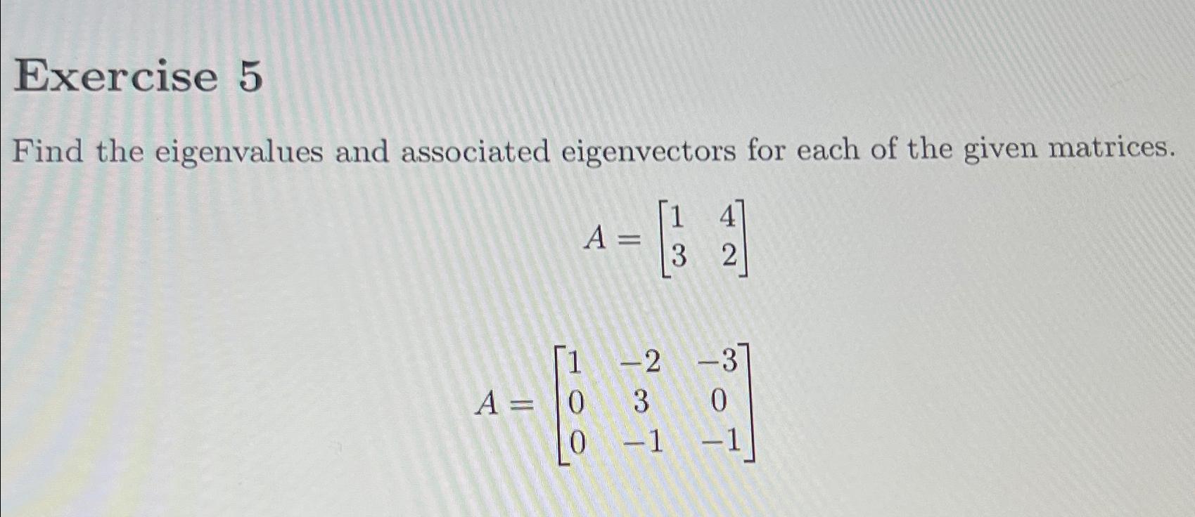 Solved Exercise 5Find the eigenvalues and associated | Chegg.com