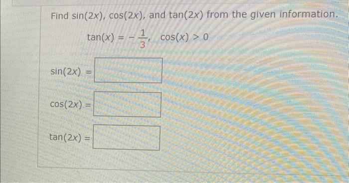 Solved Find sin(2x),cos(2x), and tan(2x) from the given | Chegg.com
