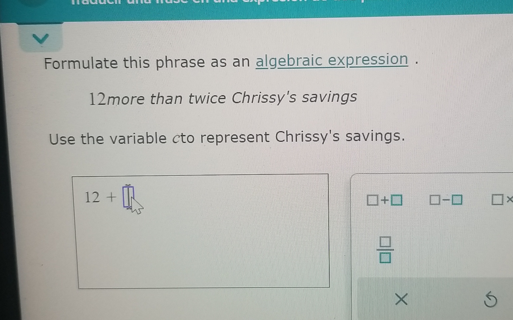 Solved Formulate this phrase as an algebraic expression .12 | Chegg.com