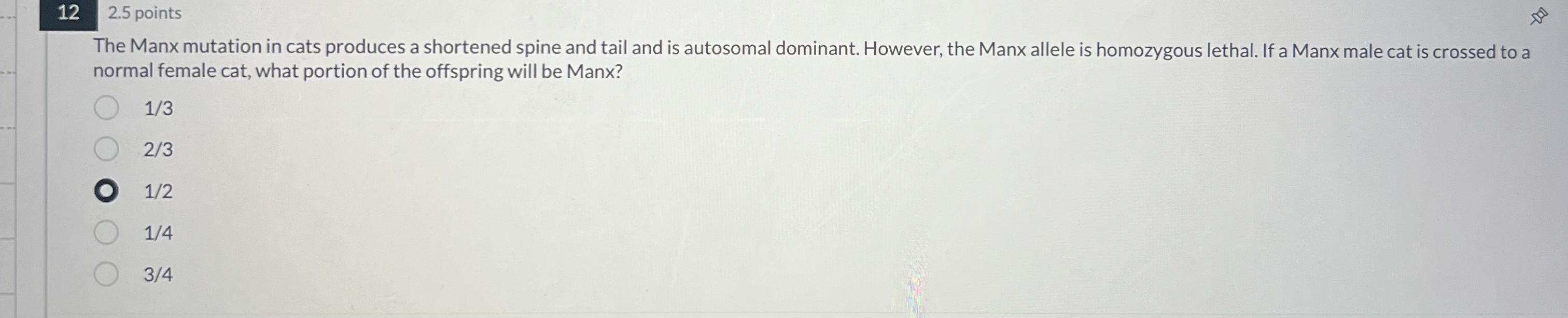 Solved 12,2.5 ﻿pointsThe Manx mutation in cats produces a | Chegg.com