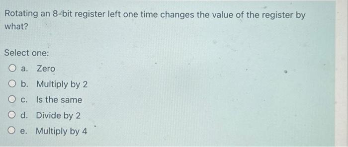 Solved Rotating an 8-bit register left one time changes the | Chegg.com