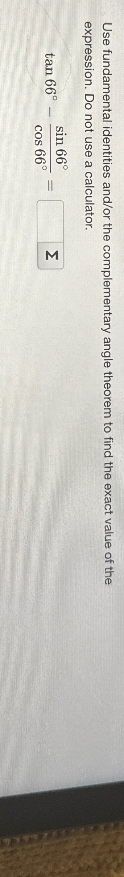 Solved Use fundamental identities and/or the complementary | Chegg.com