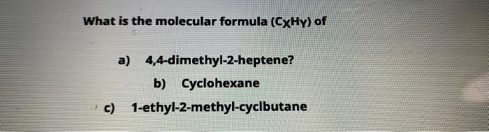 Solved What is the molecular formula (CxHy) of a) | Chegg.com
