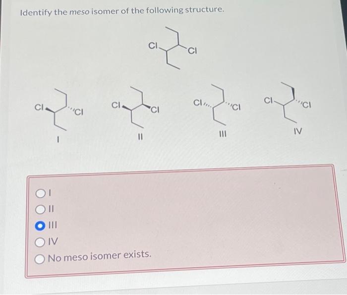 Solved Identify the meso isomer of the following structure. | Chegg.com